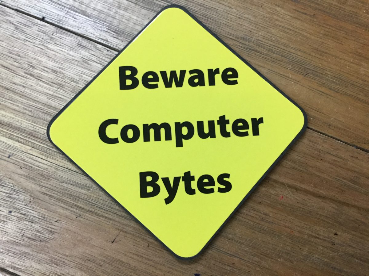 Beware Computer Bytes! - Made Locally